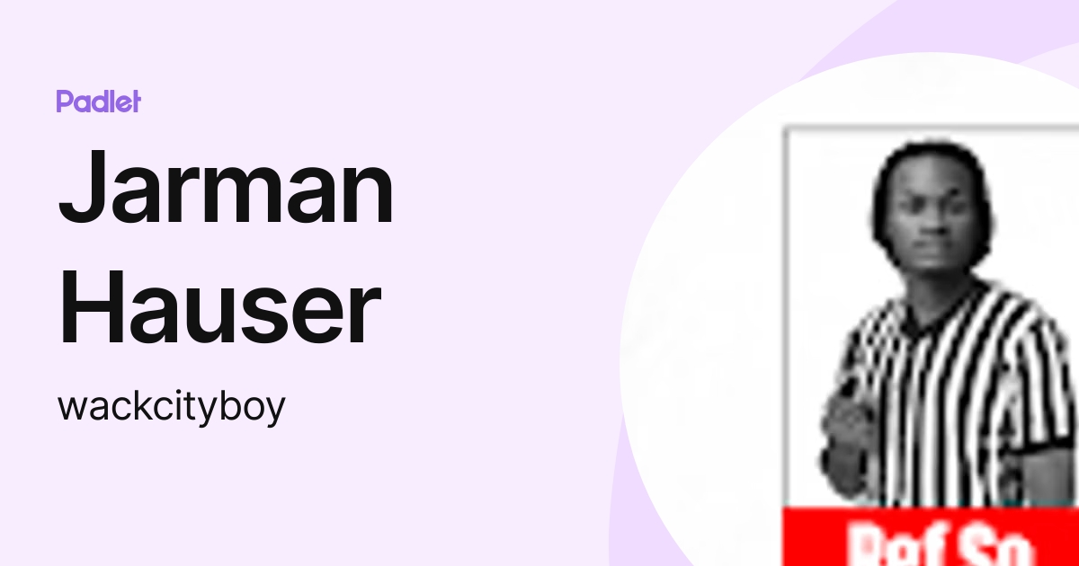 Jarman Hauser (wackcityboy) profile | Padlet