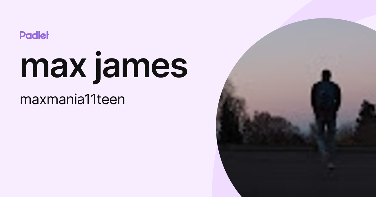 max james (maxmania11teen) profile | Padlet