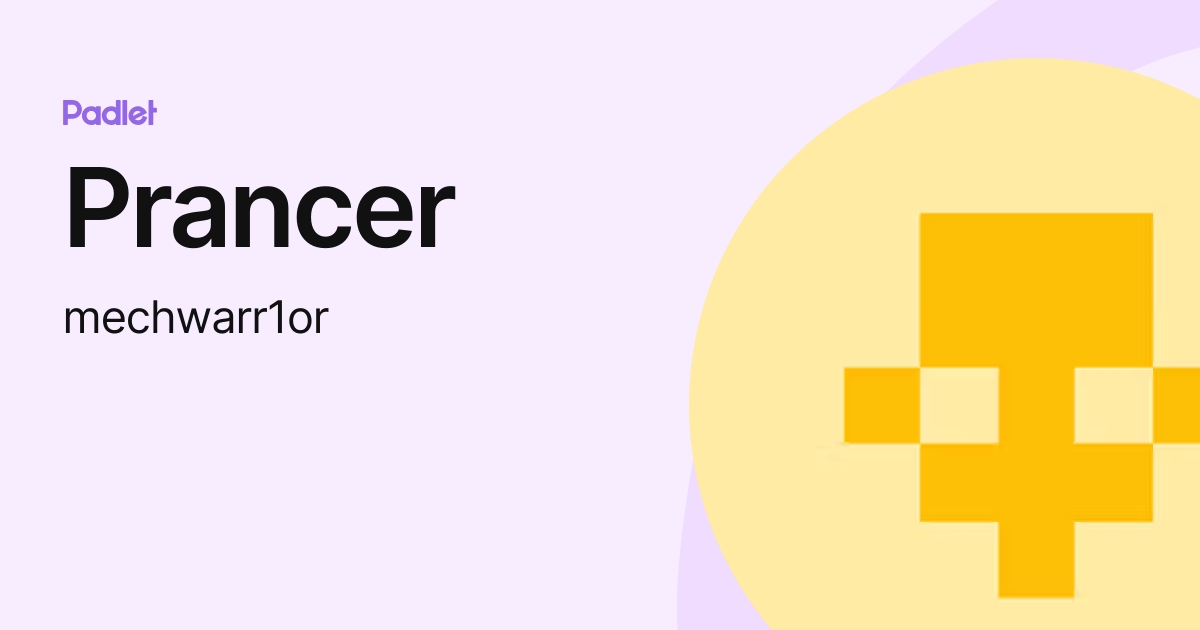 Prancer (mechwarr1or) profile | Padlet