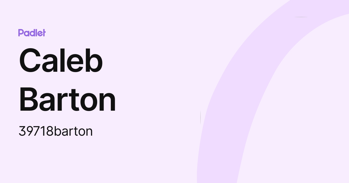 Caleb Barton (39718barton) profile | Padlet