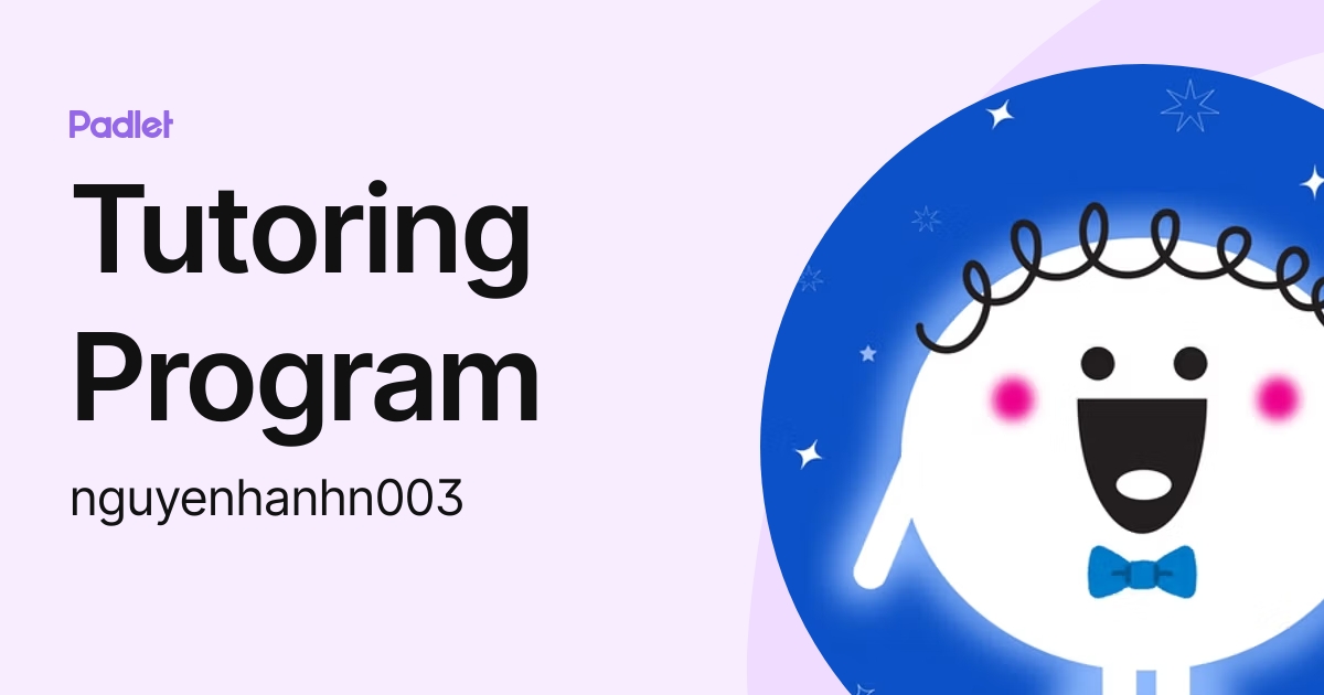 Tutoring Program (nguyenhanhn003) profile | Padlet