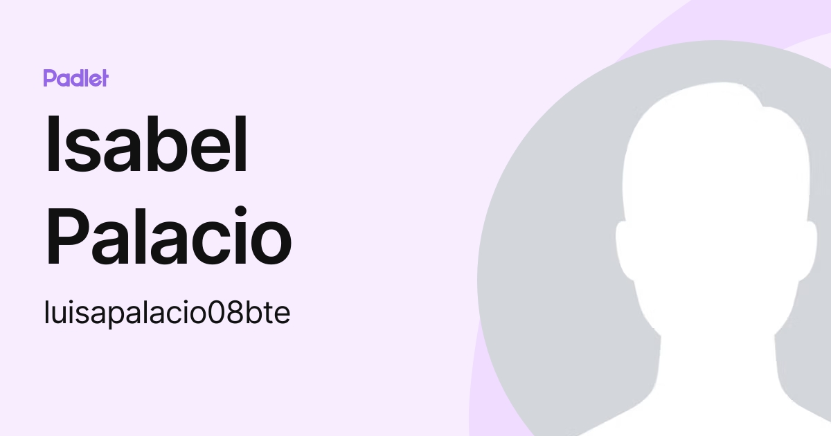 Isabel Palacio (luisapalacio08bte) profile | Padlet