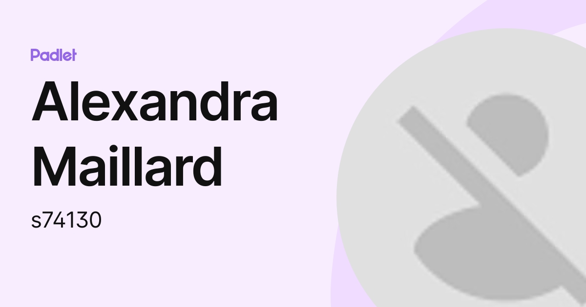 Alexandra Maillard (s74130) profile | Padlet