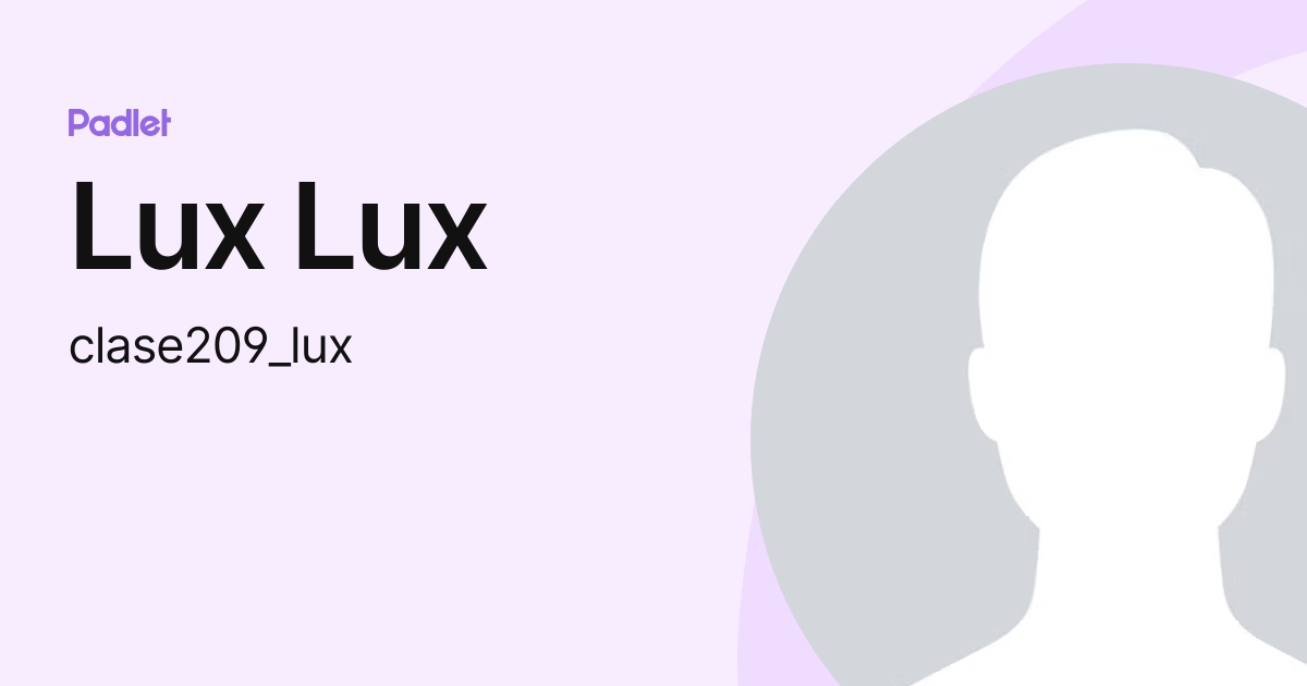 Lux Lux (clase209_lux) profile | Padlet