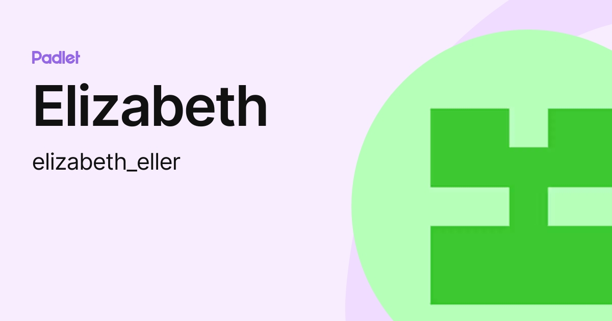 Elizabeth (elizabeth_eller) profile | Padlet