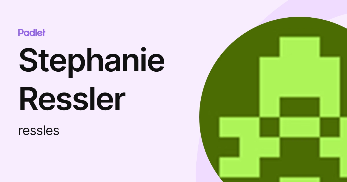 Stephanie Ressler (ressles) profile | Padlet
