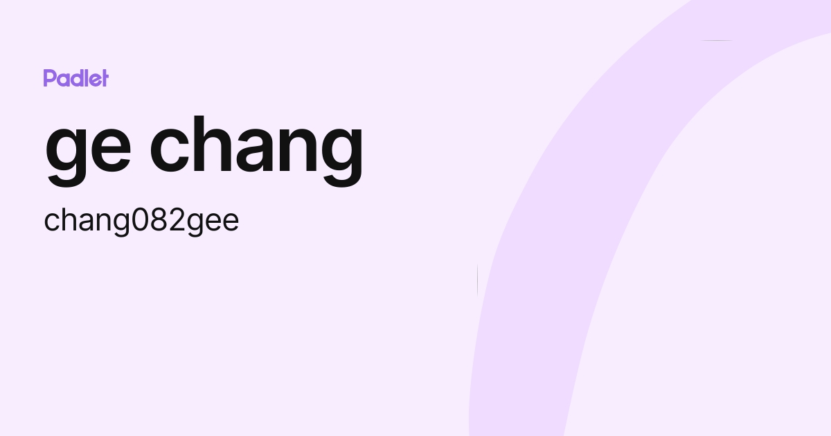 ge chang (chang082gee) profile | Padlet