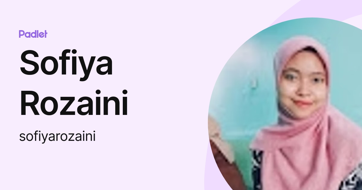 Sofiya Rozaini (sofiyarozaini) profile | Padlet