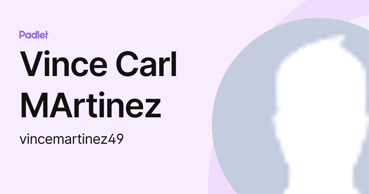 Vince Carl MArtinez (vincemartinez49) profile | Padlet