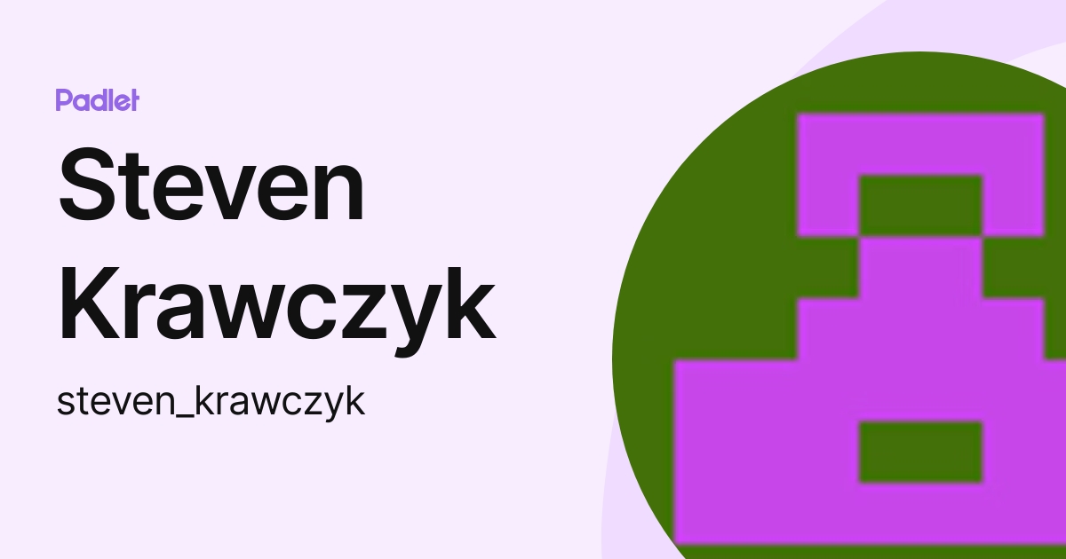 Steven Krawczyk (steven_krawczyk) profile | Padlet