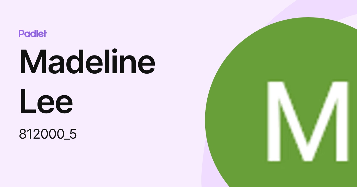 Madeline Lee (812000_5) profile | Padlet