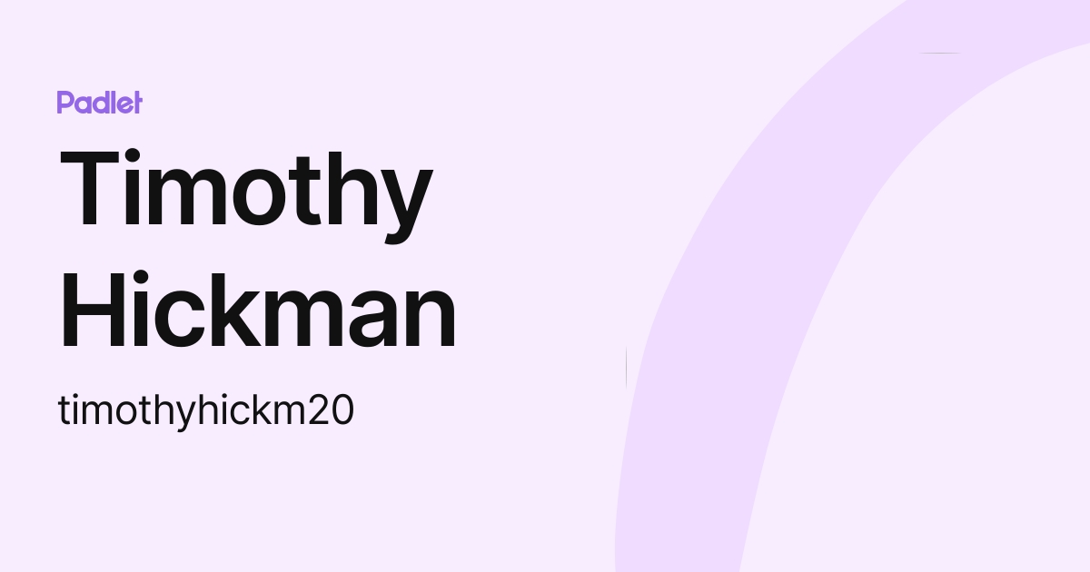 Timothy Hickman (timothyhickm20) profile | Padlet