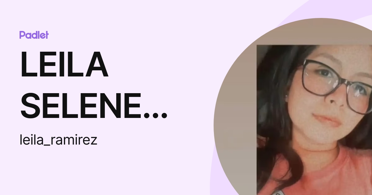 LEILA SELENE RAMIREZ HORNA (leila_ramirez) profile | Padlet