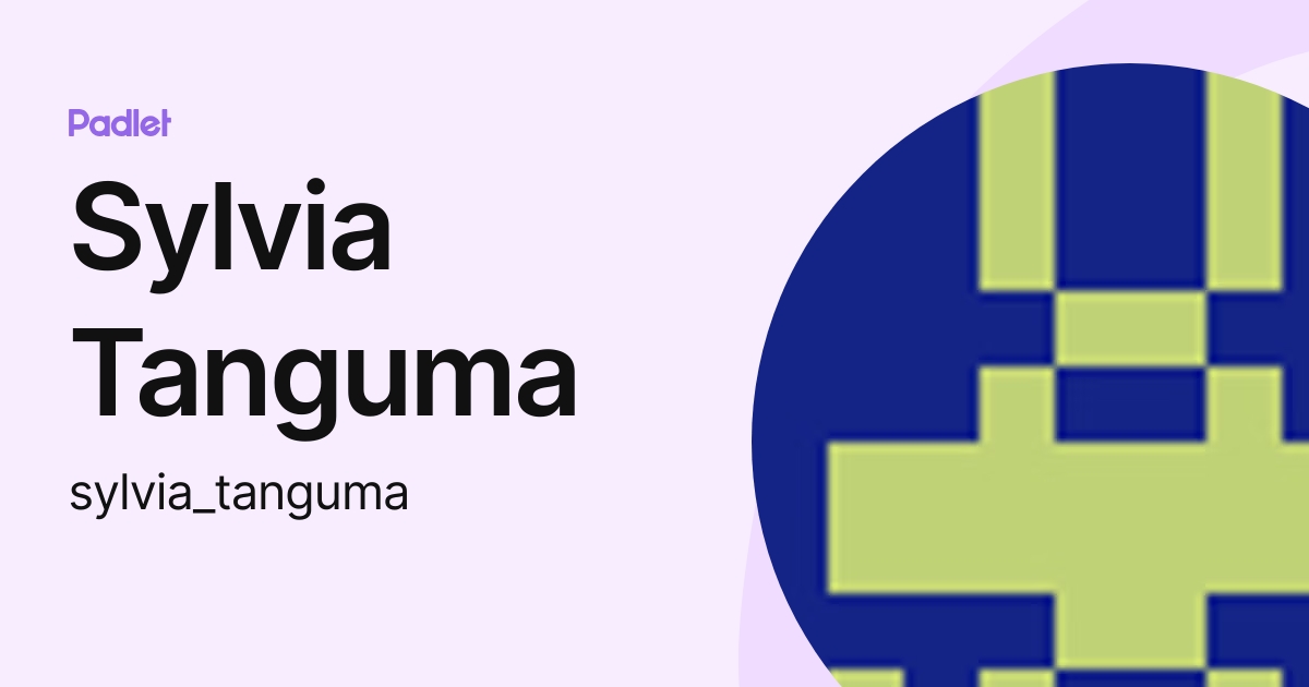 Sylvia Tanguma (sylvia_tanguma) profile | Padlet