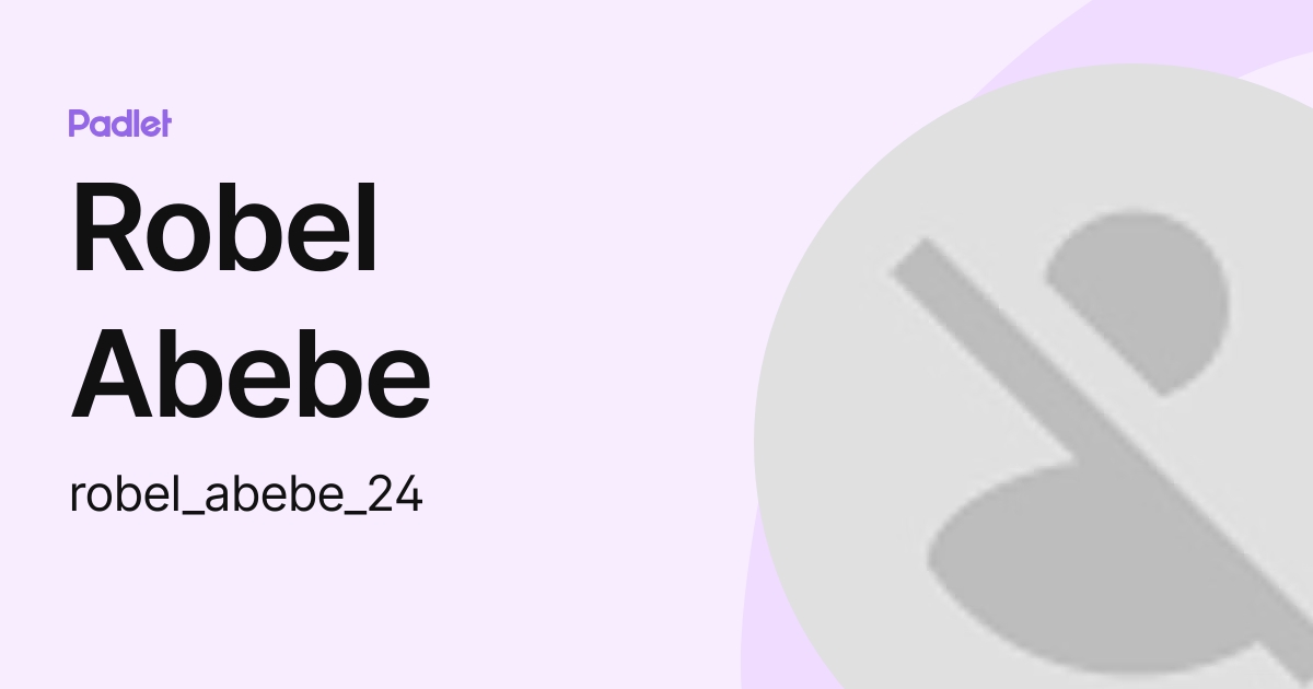 Robel Abebe (robel_abebe_24) profile | Padlet
