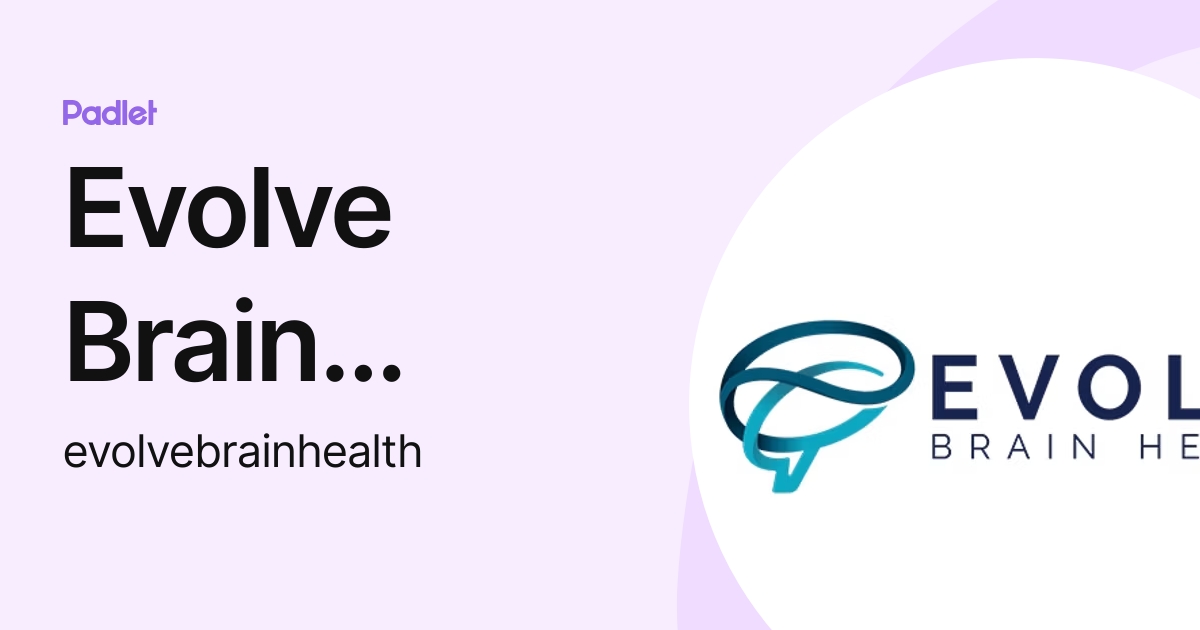 Evolve Brain Health (evolvebrainhealth) profile | Padlet