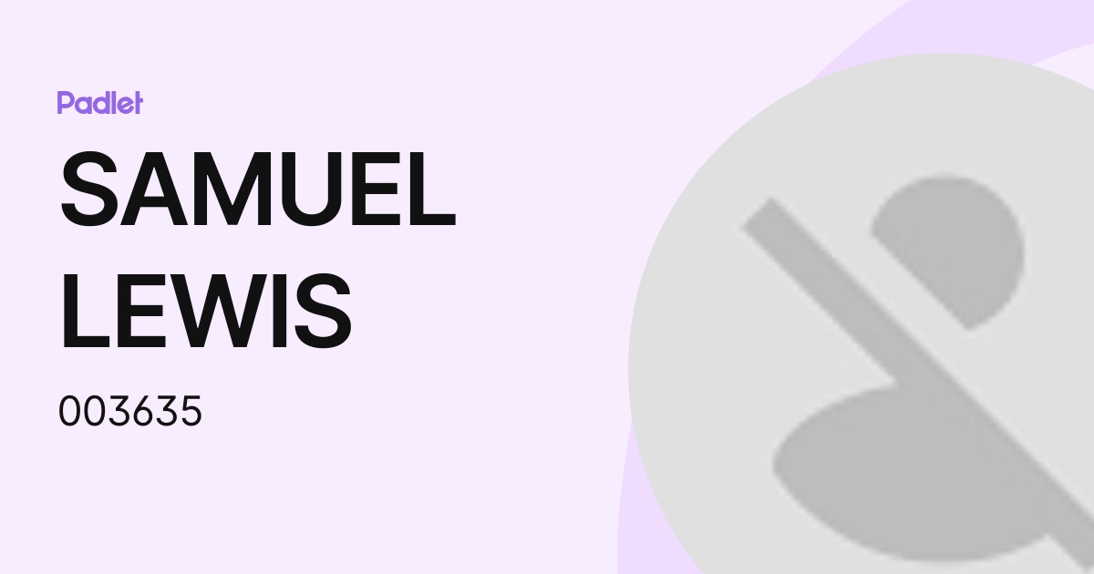 SAMUEL LEWIS (003635) profile | Padlet