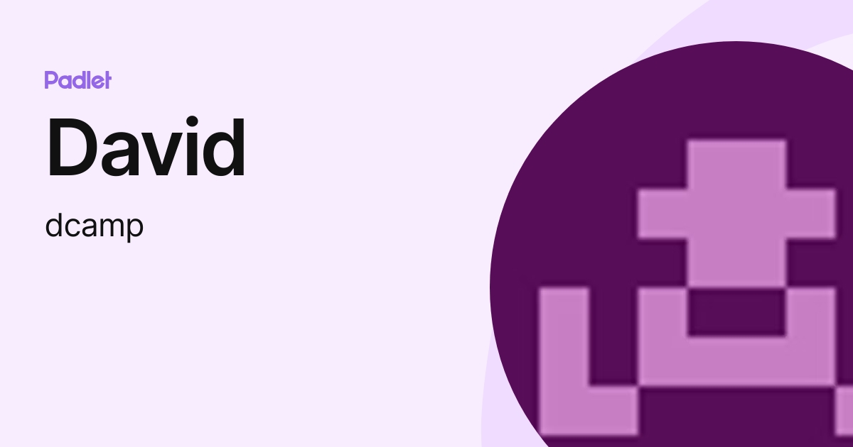 David (dcamp) profile | Padlet