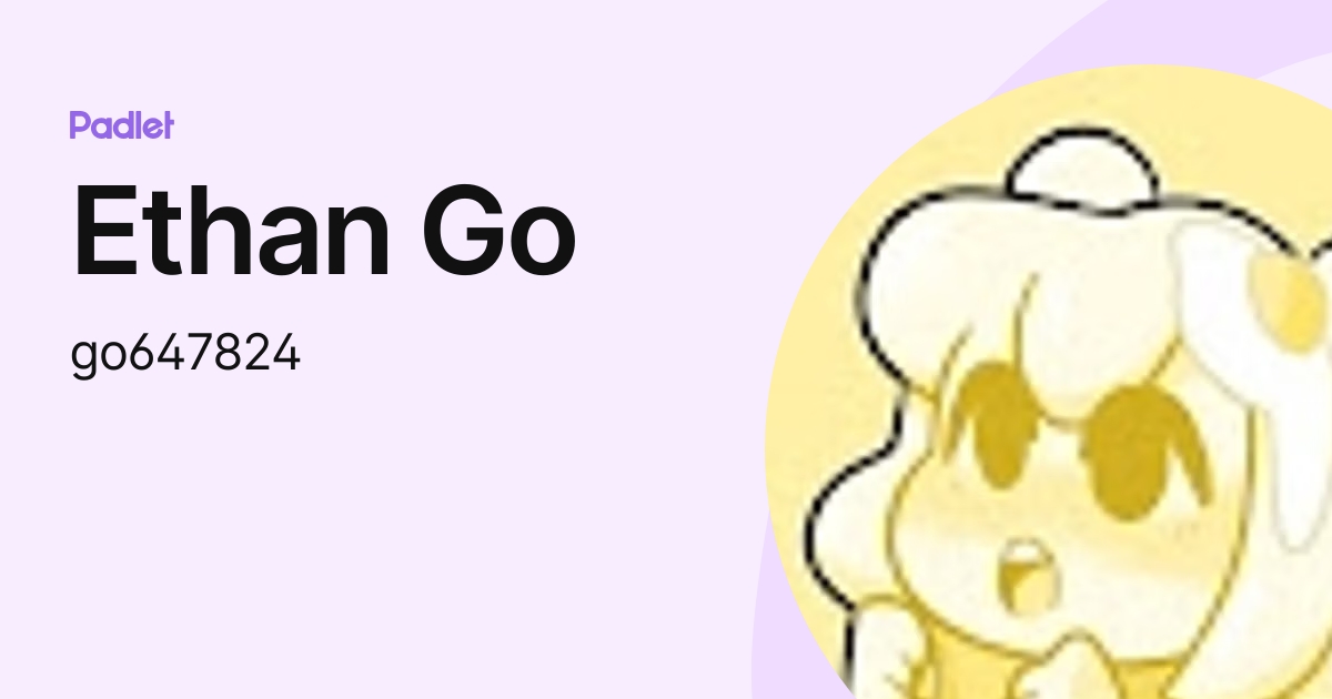 Ethan Go (go647824) profile | Padlet