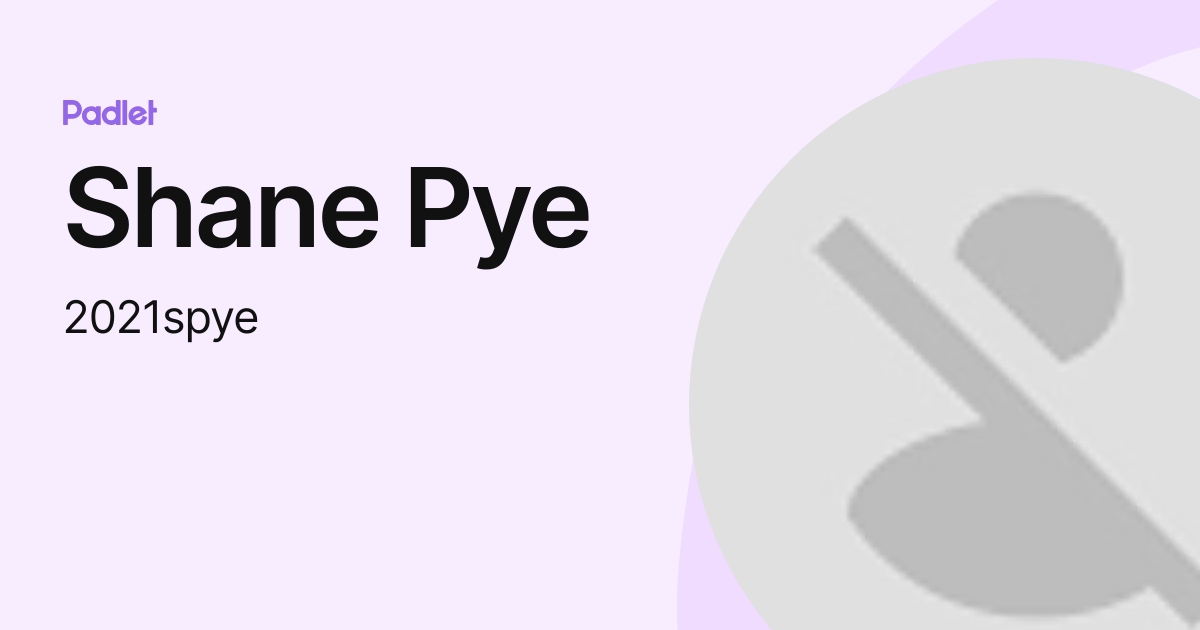Shane Pye (2021spye) profile | Padlet