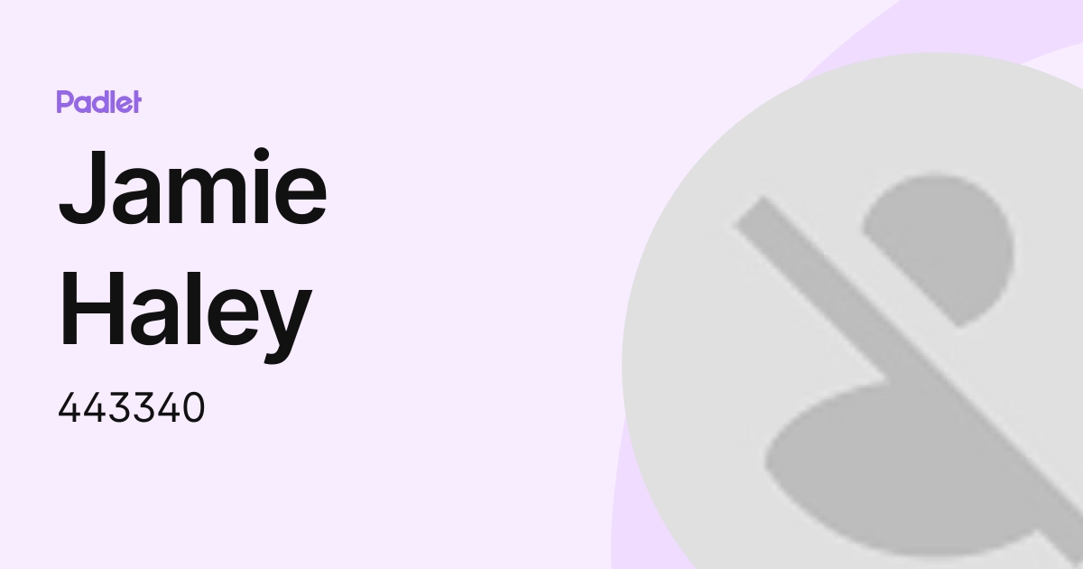 Jamie Haley (443340) profile | Padlet