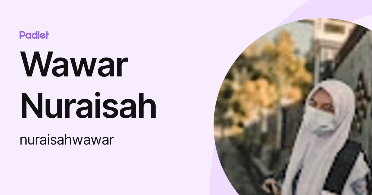 Wawar Nuraisah (nuraisahwawar) profile | Padlet