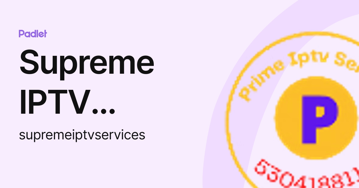 Supreme IPTV Services (supremeiptvservices) profile | Padlet