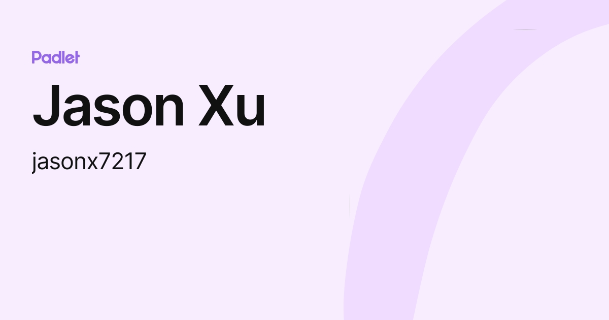 Jason Xu (jasonx7217) profile | Padlet