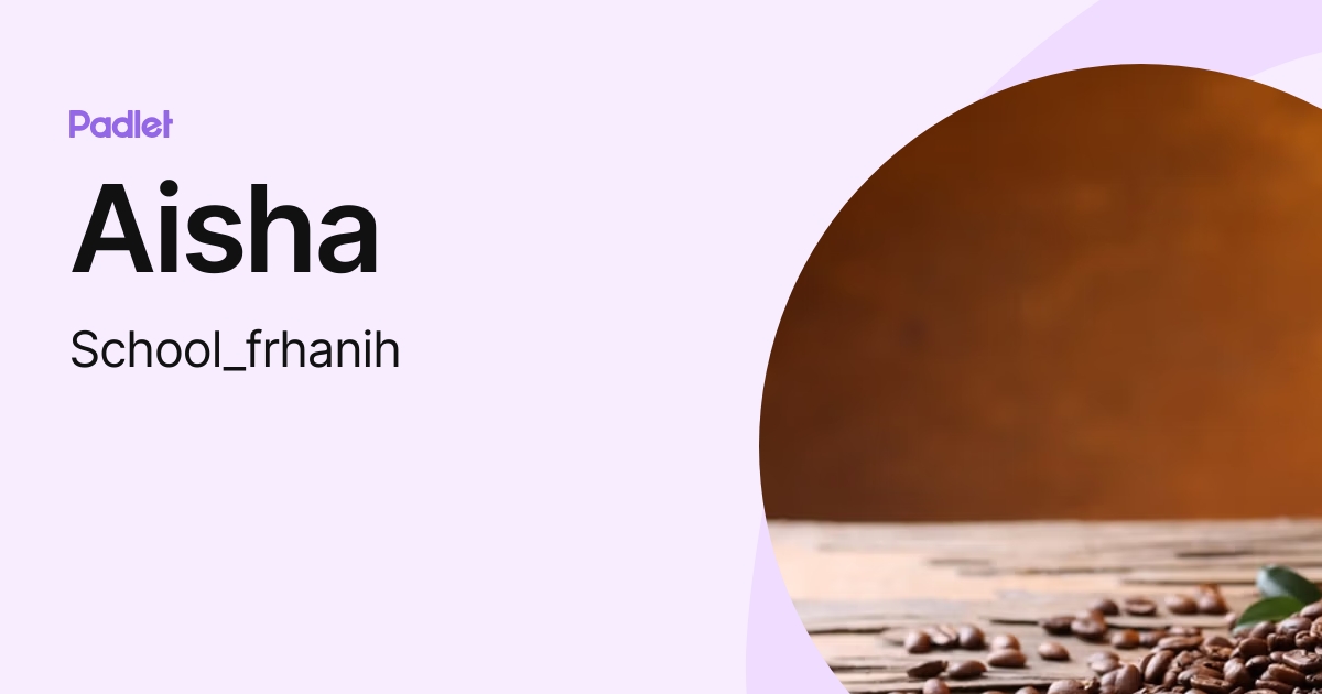 Aisha (School_frhanih) profile | Padlet
