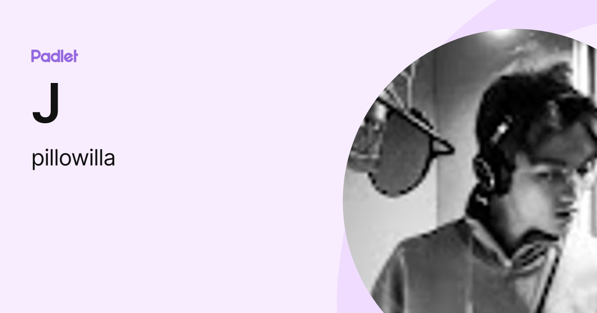 J (pillowilla) profile | Padlet
