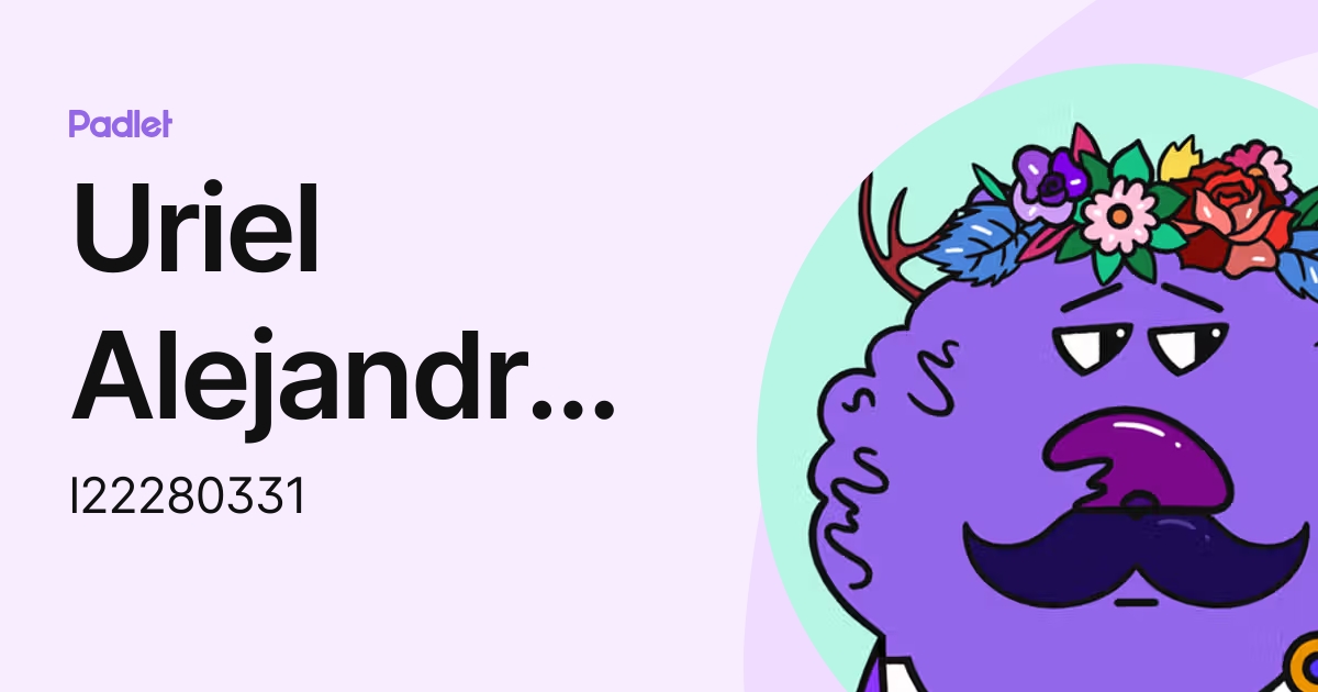 Uriel Alejandro Quintero Carbajal (l22280331) profile | Padlet