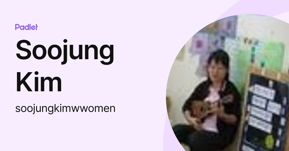Soojung Kim (soojungkimwwomen) profile | Padlet