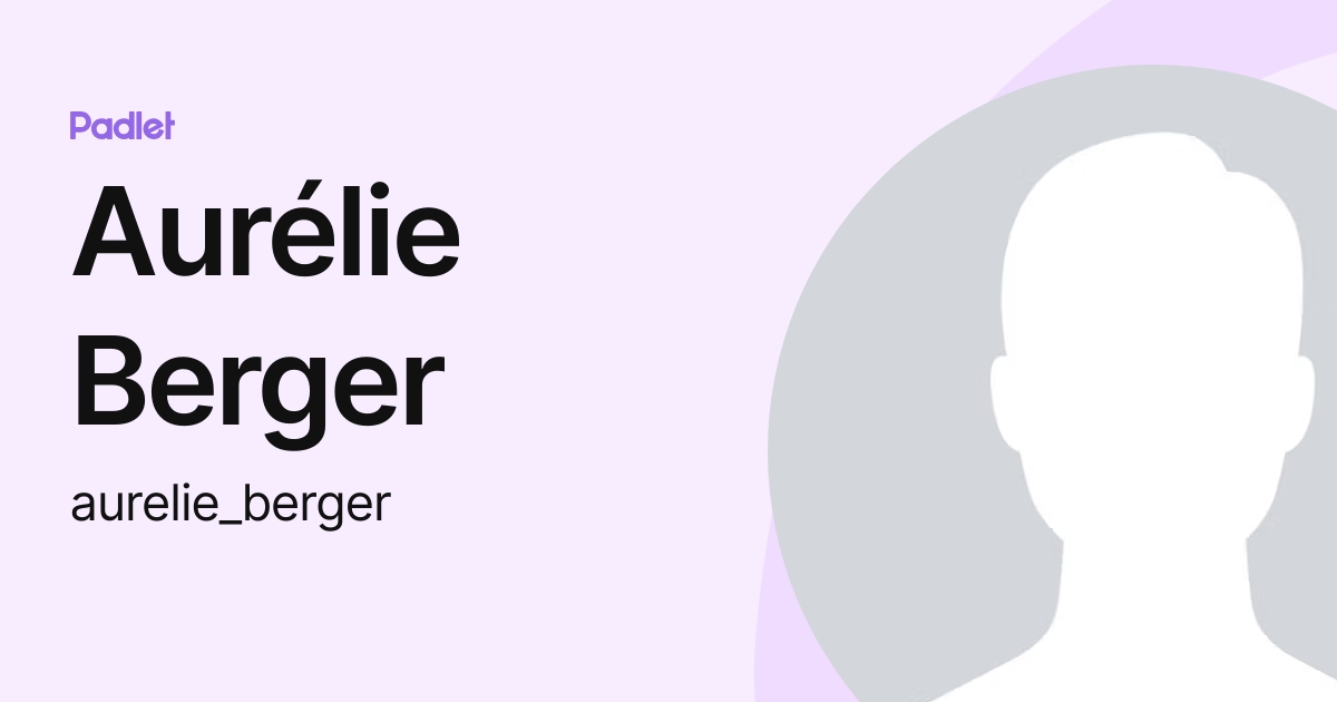 Aurélie Berger (aurelie_berger) profile | Padlet