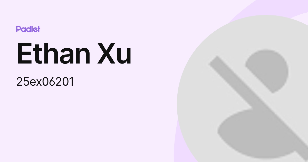 Ethan Xu (25ex0620) profile | Padlet