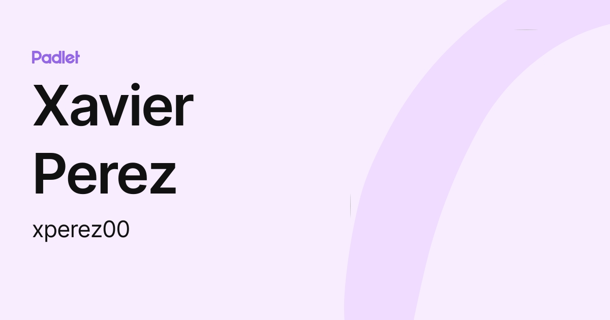 Xavier Perez (xperez00) profile | Padlet