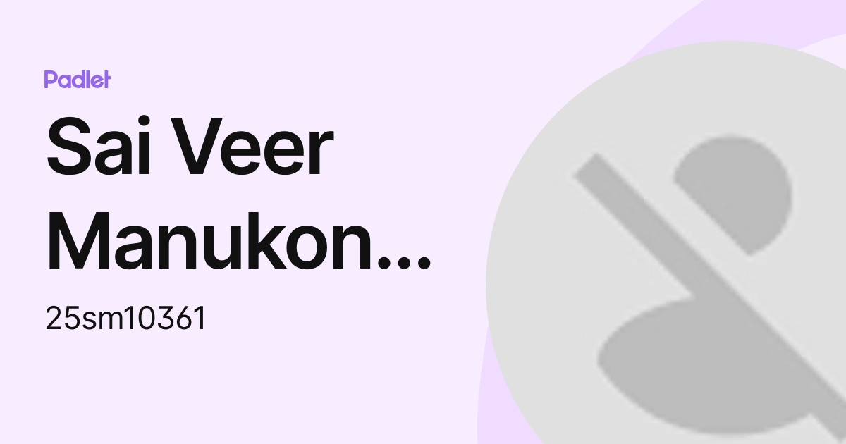 Sai Veer Manukonda (25sm1036) profile | Padlet