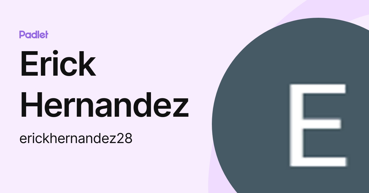 Erick Hernandez (erickhernandez28) profile | Padlet