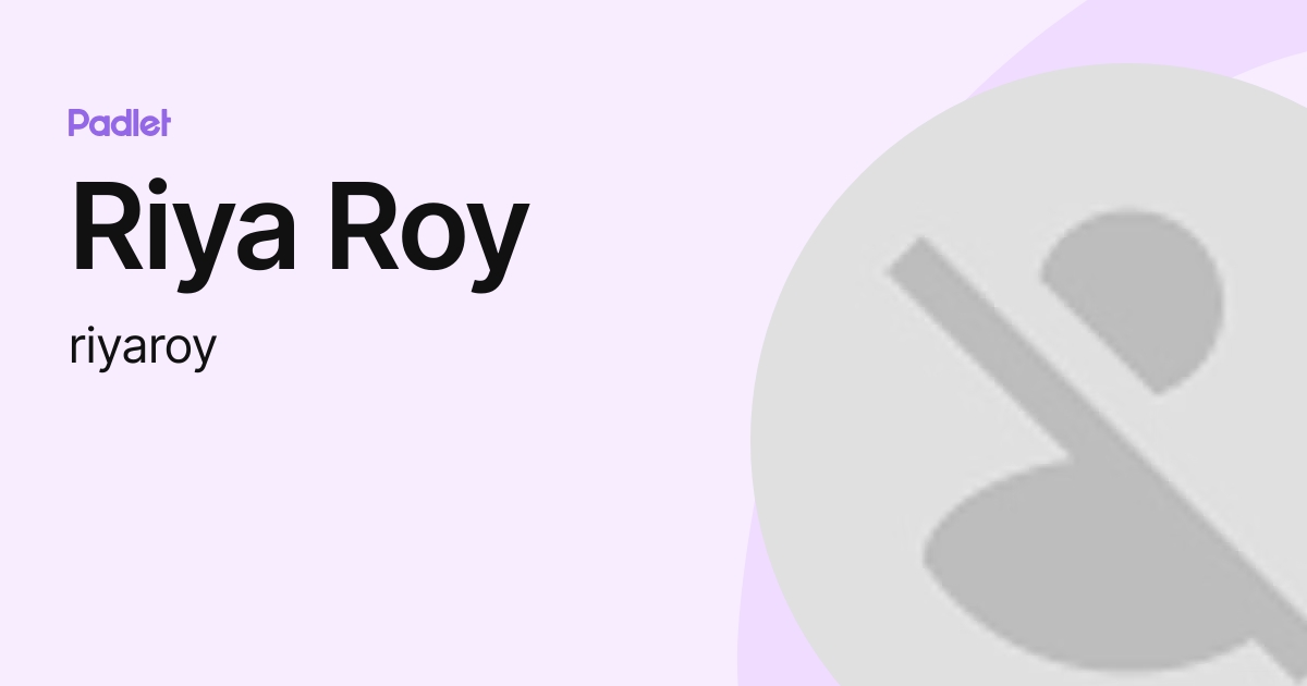Riya Roy (riyaroy) profile | Padlet