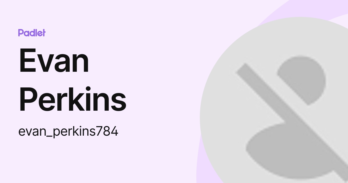 Evan Perkins (evan_perkins784) profile | Padlet