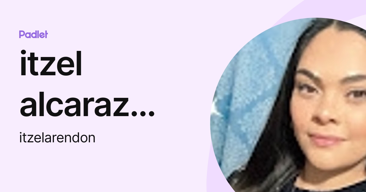 itzel alcaraz rendon (itzelarendon) profile | Padlet