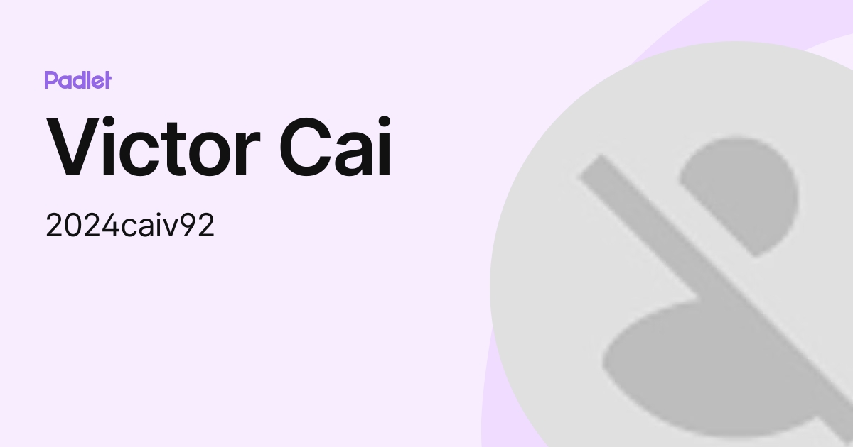 Victor Cai (2024caiv92) profile | Padlet