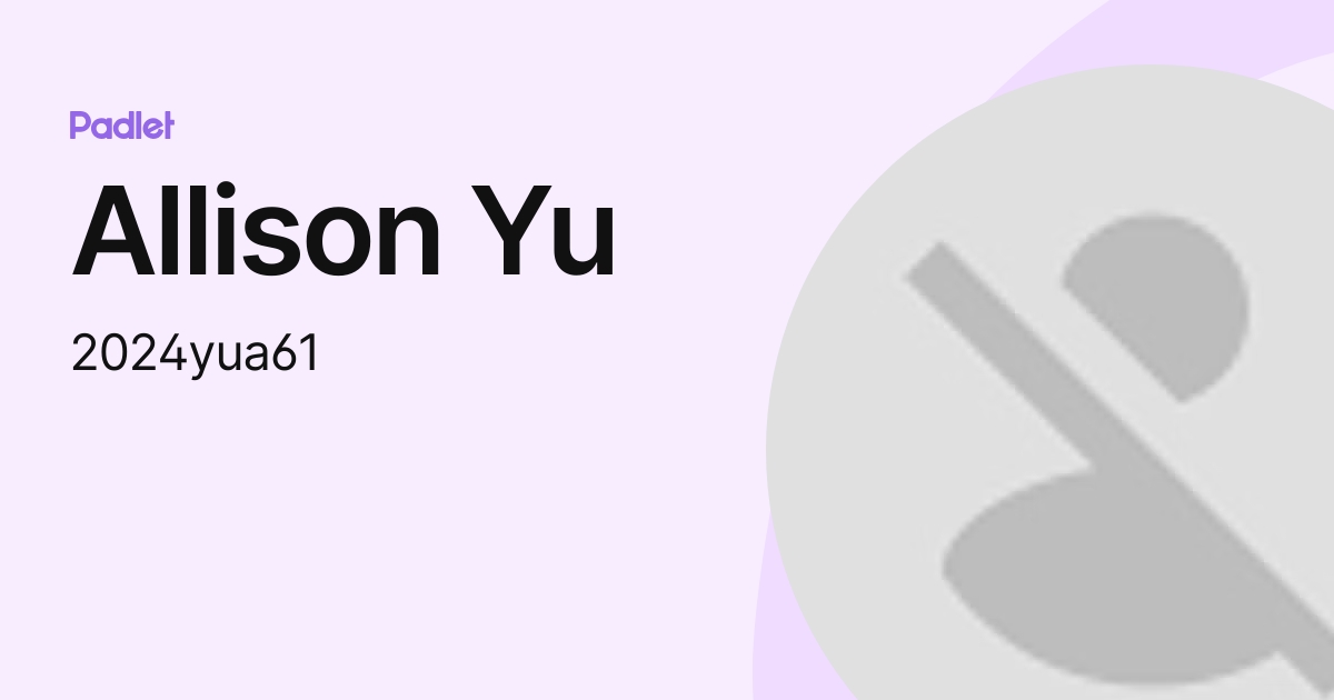 Allison Yu (2024yua61) profile | Padlet