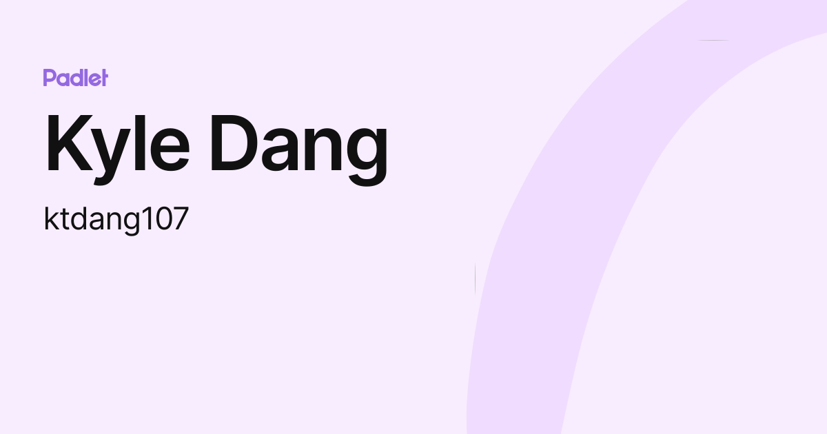 Kyle Dang (ktdang107) profile | Padlet