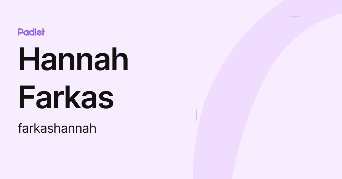 Hannah Farkas (farkashannah) profile | Padlet