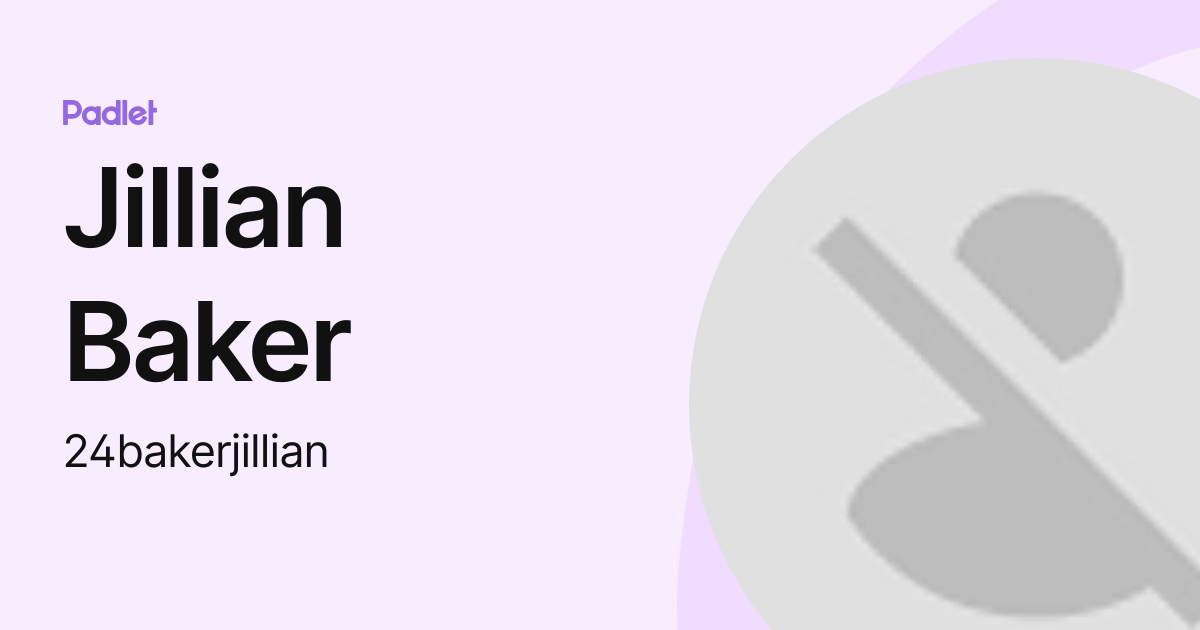 Jillian Baker (24bakerjillian) profile | Padlet