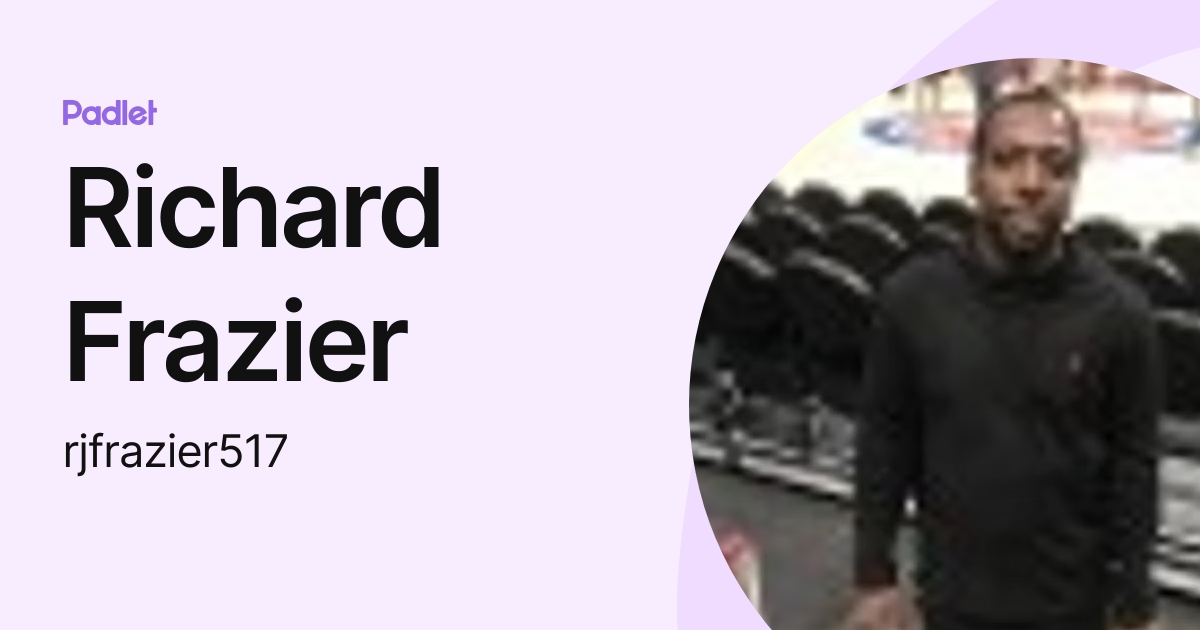 Richard Frazier (rjfrazier517) profile | Padlet