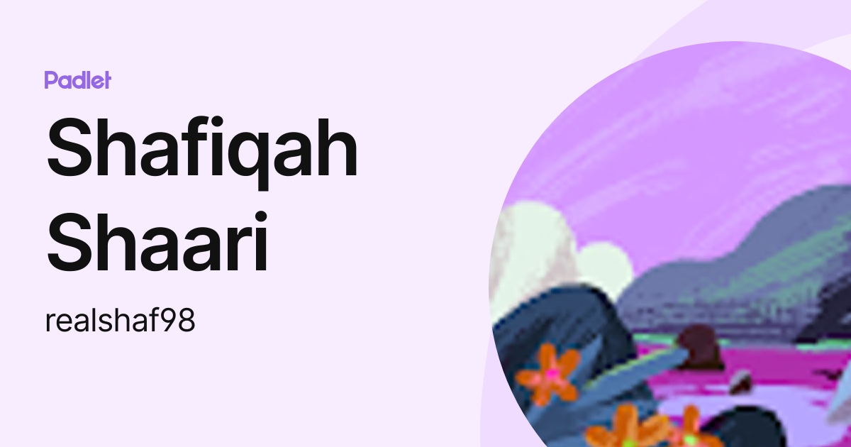 Shafiqah Shaari (realshaf98) profile | Padlet