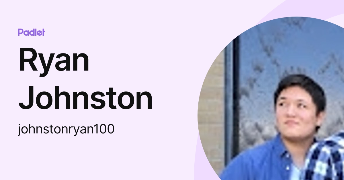 Ryan Johnston (johnstonryan100) profile | Padlet