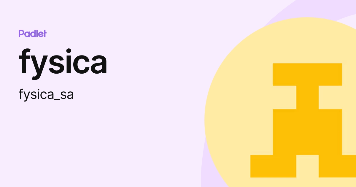 fysica (fysica_sa) profile | Padlet
