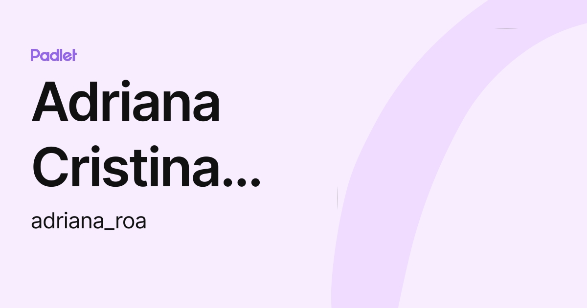 Adriana Cristina ROA MONROY (adriana_roa) profile | Padlet